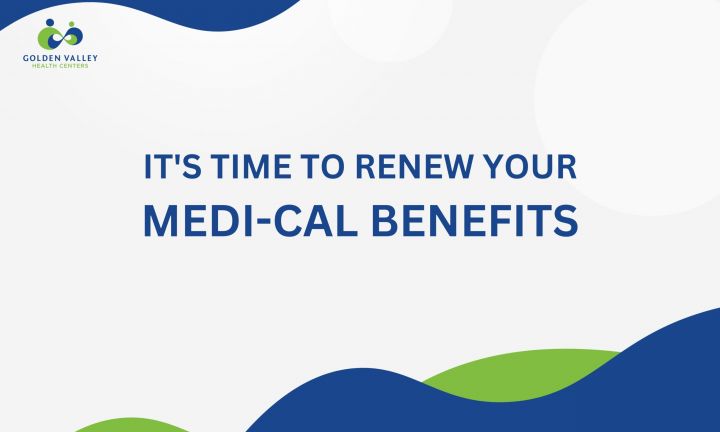 It's Medi-Cal Renewal Time - Golden Valley Health Centers